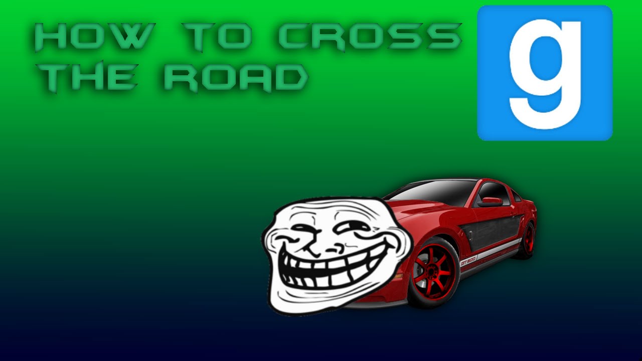 Gmod, How to Cross The Road - YouTube