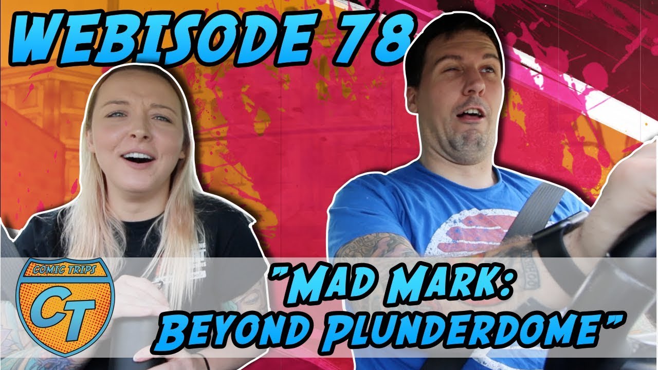 Comic Trips: Webisode 78- "Mad Mark: Beyond Plunderdome" - YouTube
