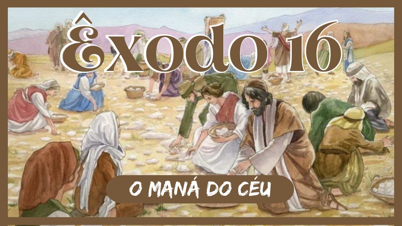 Êxodo Capitulo 16 - O Maná do Céu - YouTube
