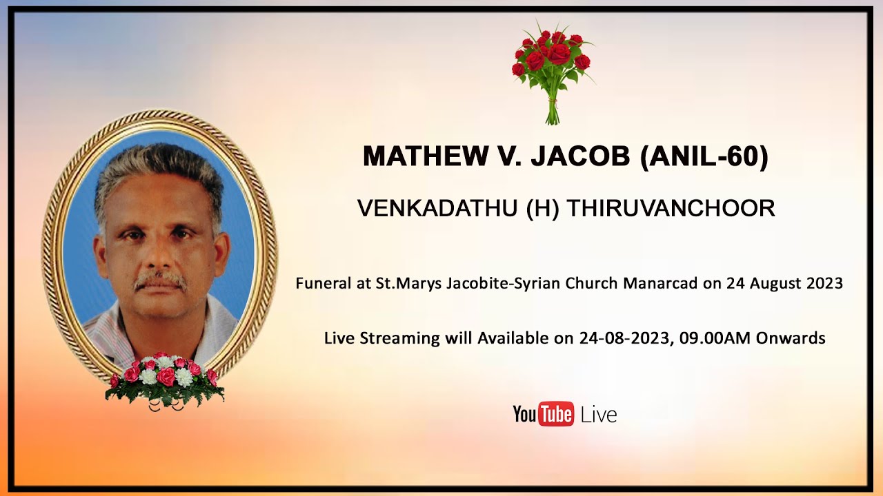Funeral Service of Mathew V. Jacob (Anil-60) Venkadathu (H ...