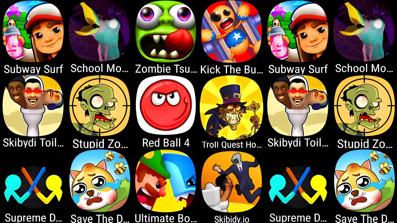 Subway Surf, Pounch Duck, Zombie Tsunami, Kick The Buddy, Red Ball 4 ...