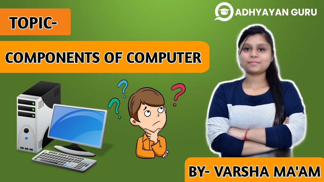 Basic Components of a Computer System in Hindi | Adhyayan Guru || By ...