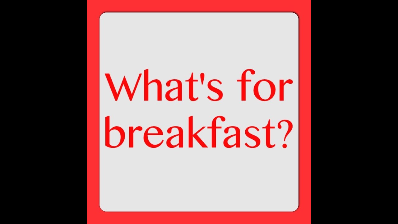 What s For Breakfast My Breakfast Today A Two Point Breakfast Idea what-s-for-breakfast-my-breakfast-today-a-two-point-breakfast-idea