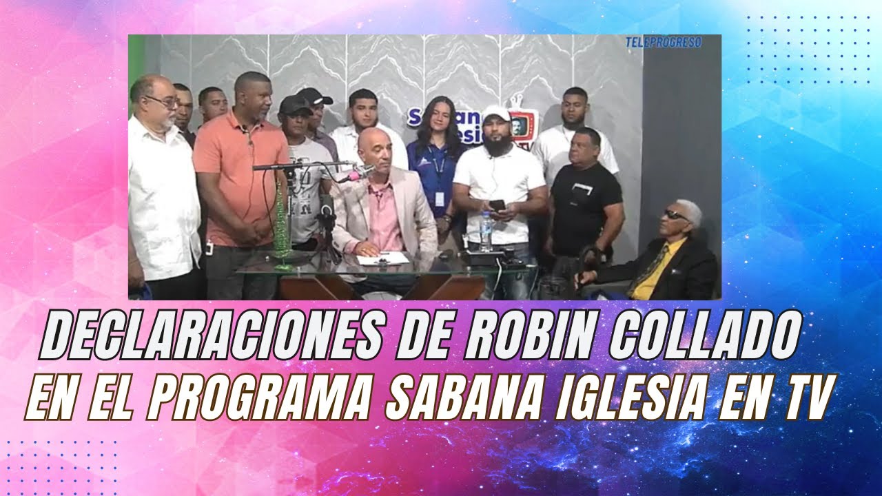 Fuertes declaraciones de Robin Collado en el programa Sabana Iglesia en ...