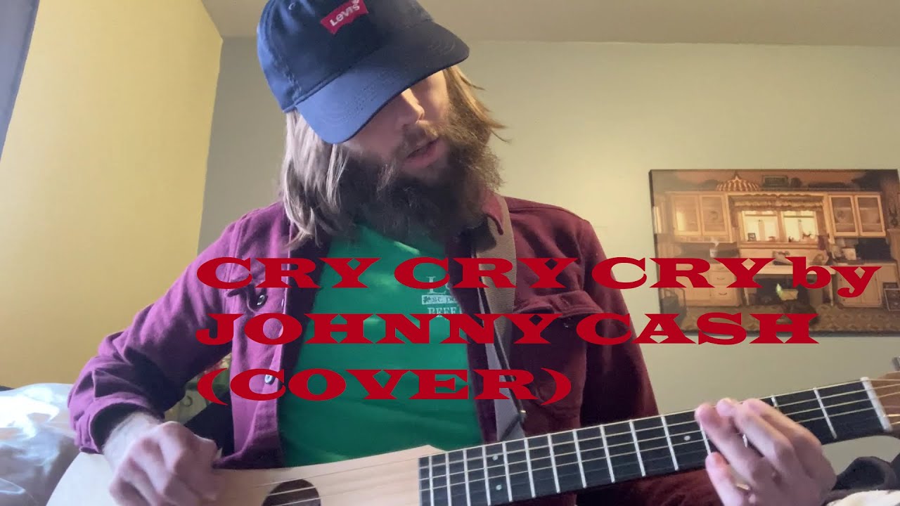Cry Cry Cry - Johnny Cash (Cover) - YouTube