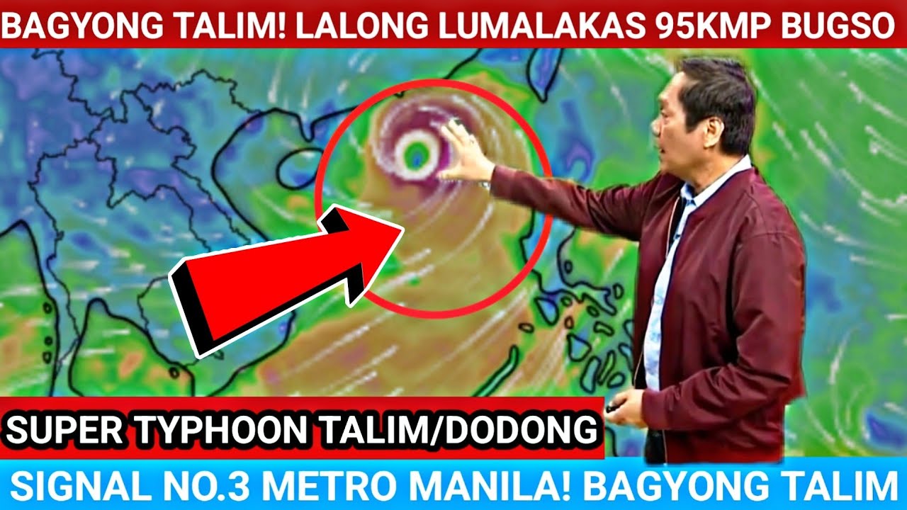SUPER TYPHOON TALIM/DODONG‼️ Mas Lalong Lumakas Pumalo na sa 105KMP Ang Bugso ng MALAKAS NA ...