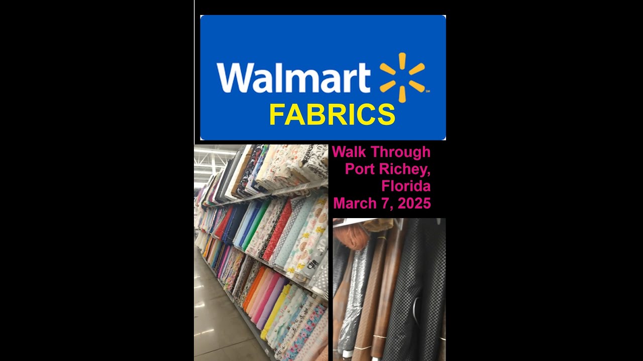 Walmart Fabrics - Port Richey, Florida - Walk Through 3-7-2025 - YouTube