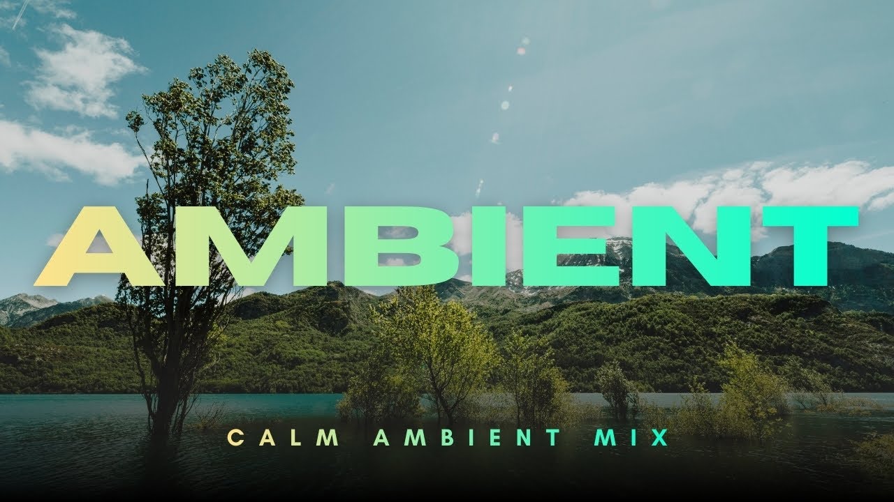Ambient Music Mix - Background Music - YouTube