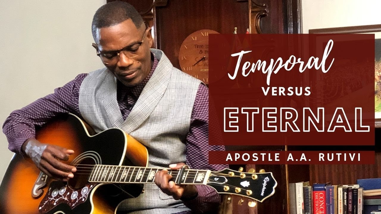 Temporal vs Eternal | Apostle Aloys Rutivi - YouTube