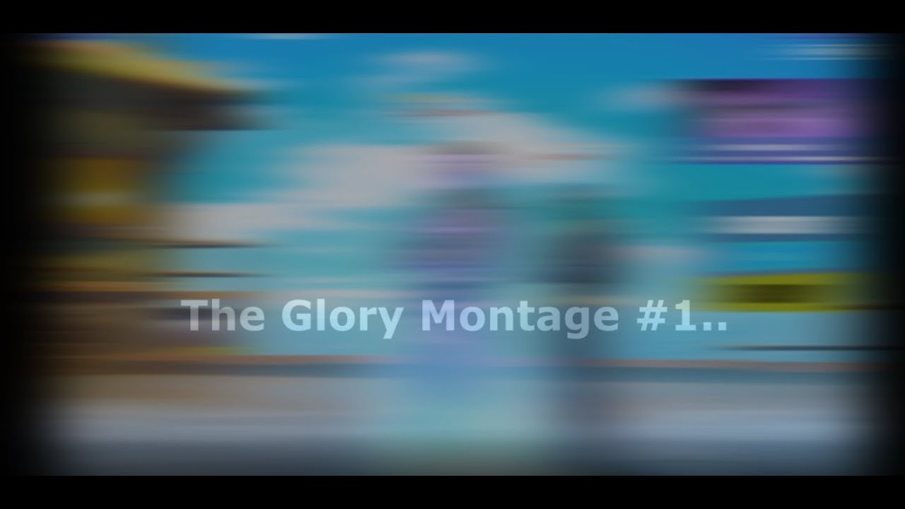 The Glory Montage #1 - YouTube