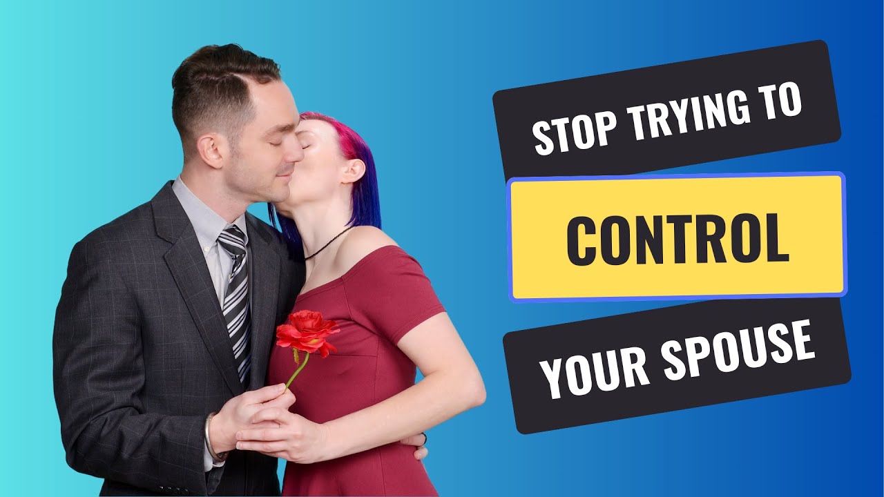 STOP trying to control your spouse—do this instead - YouTube