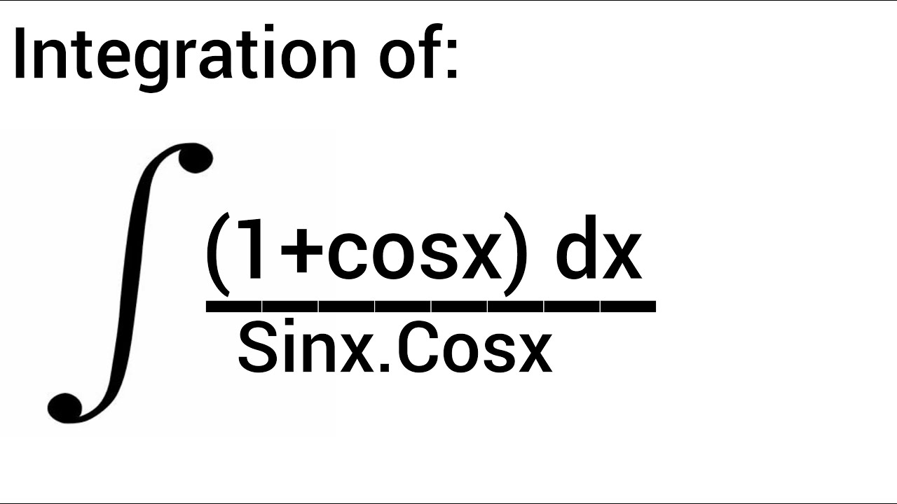 Integration of (1+cosx)dx/sinx.cosx - YouTube