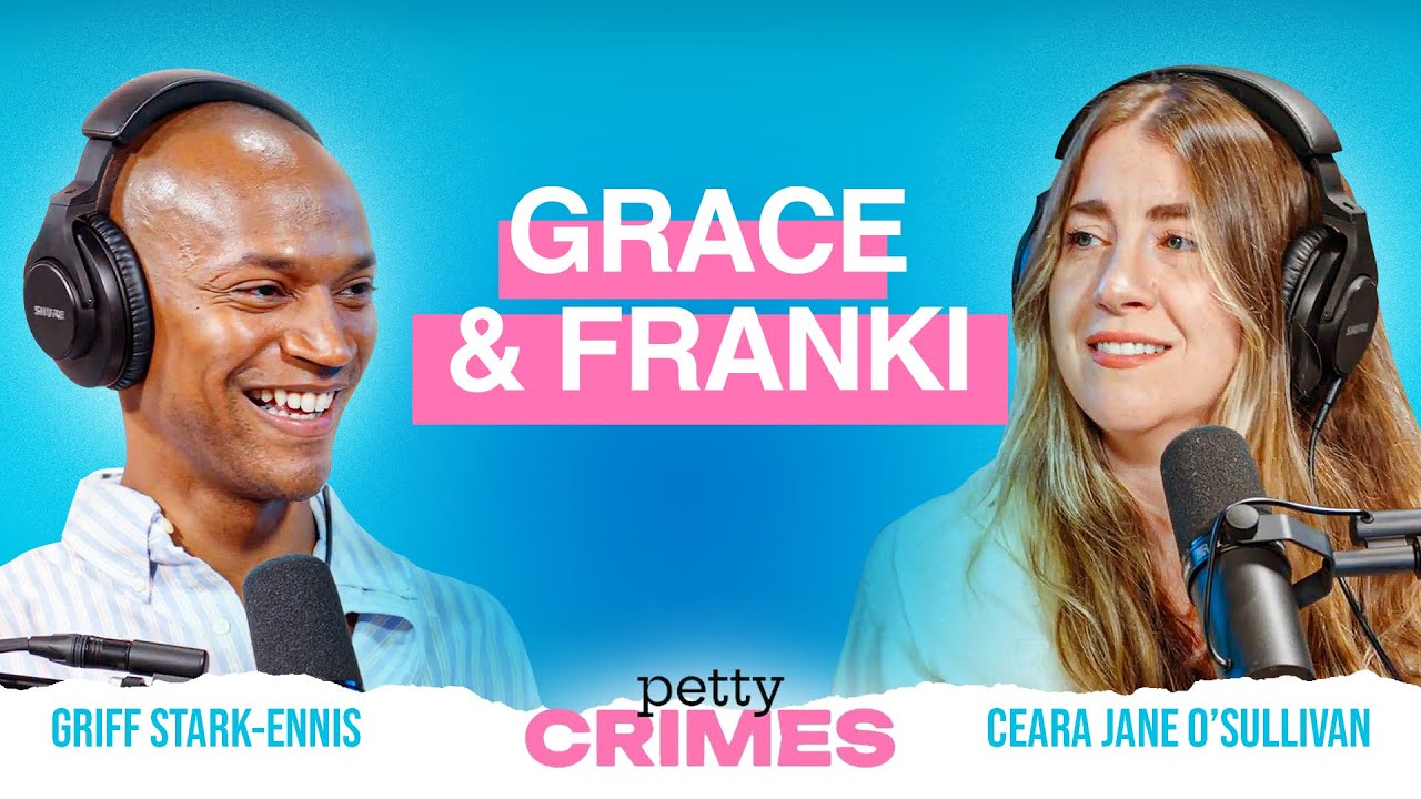 Grace & Franki | Petty Crimes Podcast - Full Episode - YouTube