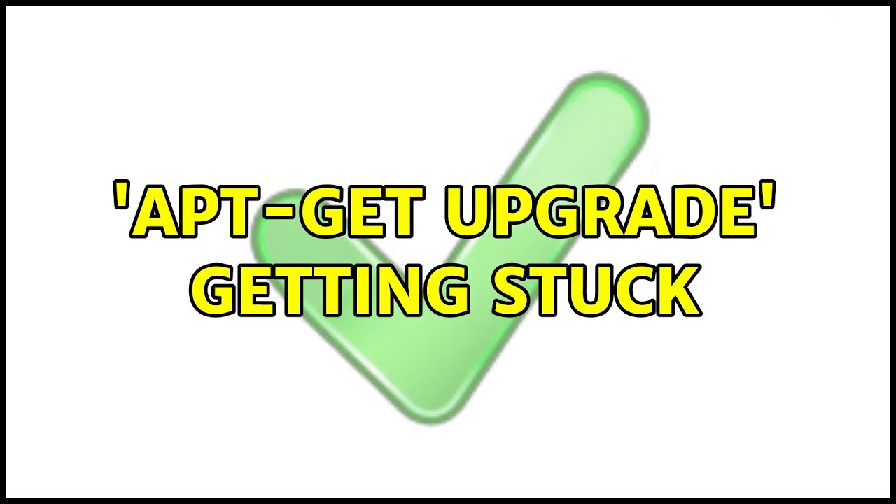 Ubuntu apt get Upgrade Getting Stuck YouTube ubuntu-apt-get-upgrade-getting-stuck-youtube