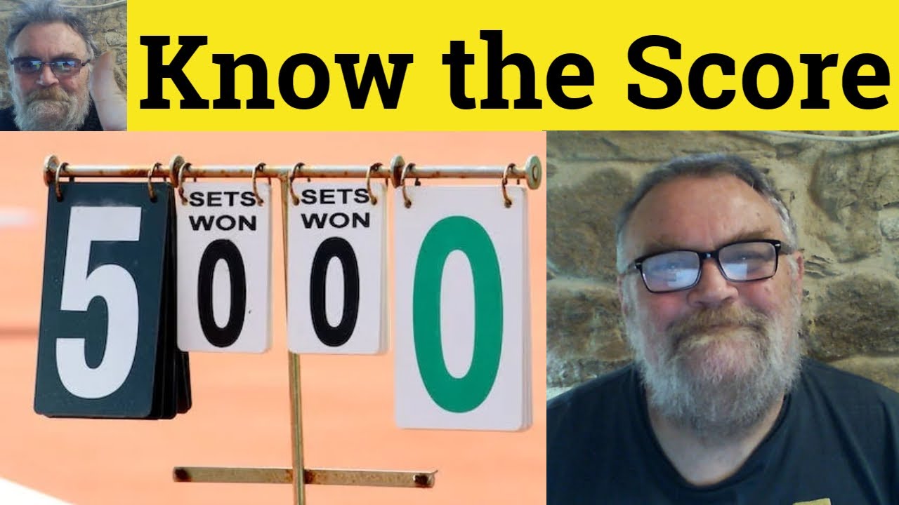 Know The Score Meaning Know The Score Definition Know The Score know-the-score-meaning-know-the-score-definition-know-the-score