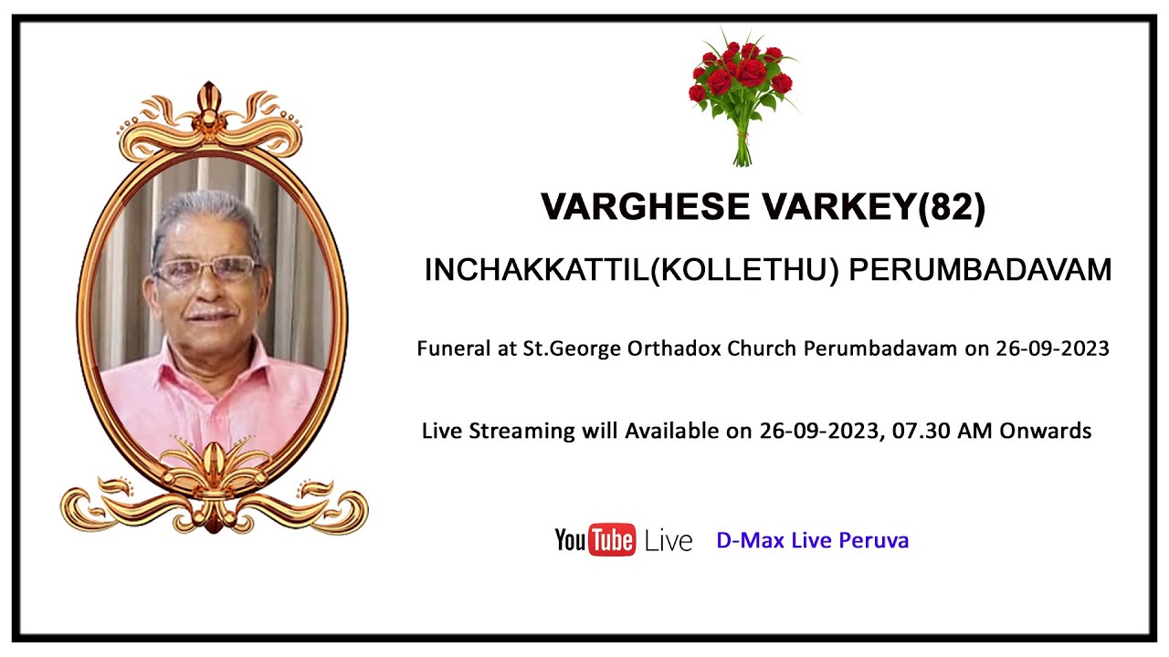 Funeral Service of Varghese Varkey (82) Inchakkattil (Kolethu ...