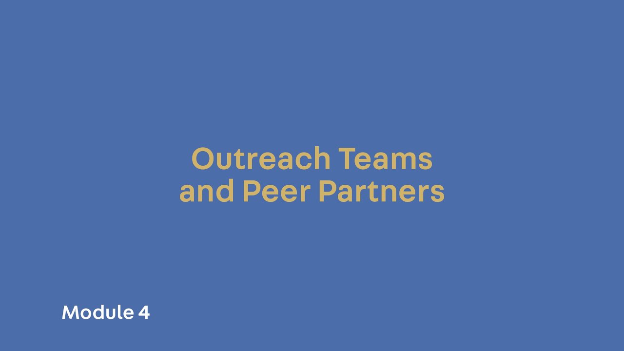 Module 4. Outreach Teams and Peer Partners - YouTube