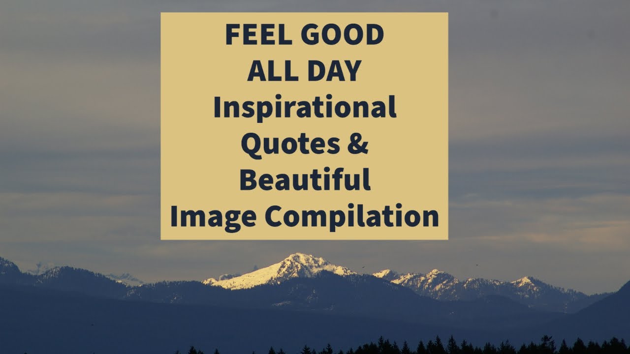 Feel Good: Inspirational Quotes Compilation with Music & Images - YouTube