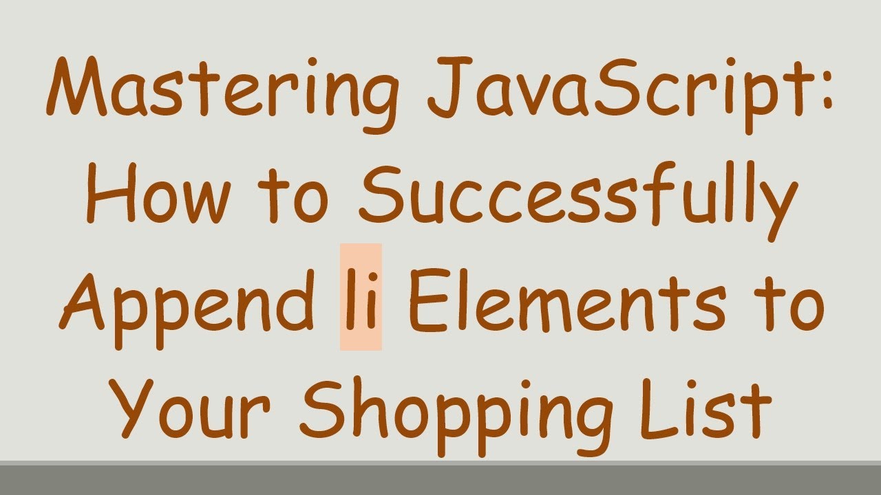 Mastering JavaScript: How to Successfully Append li Elements to Your Shopping List - YouTube