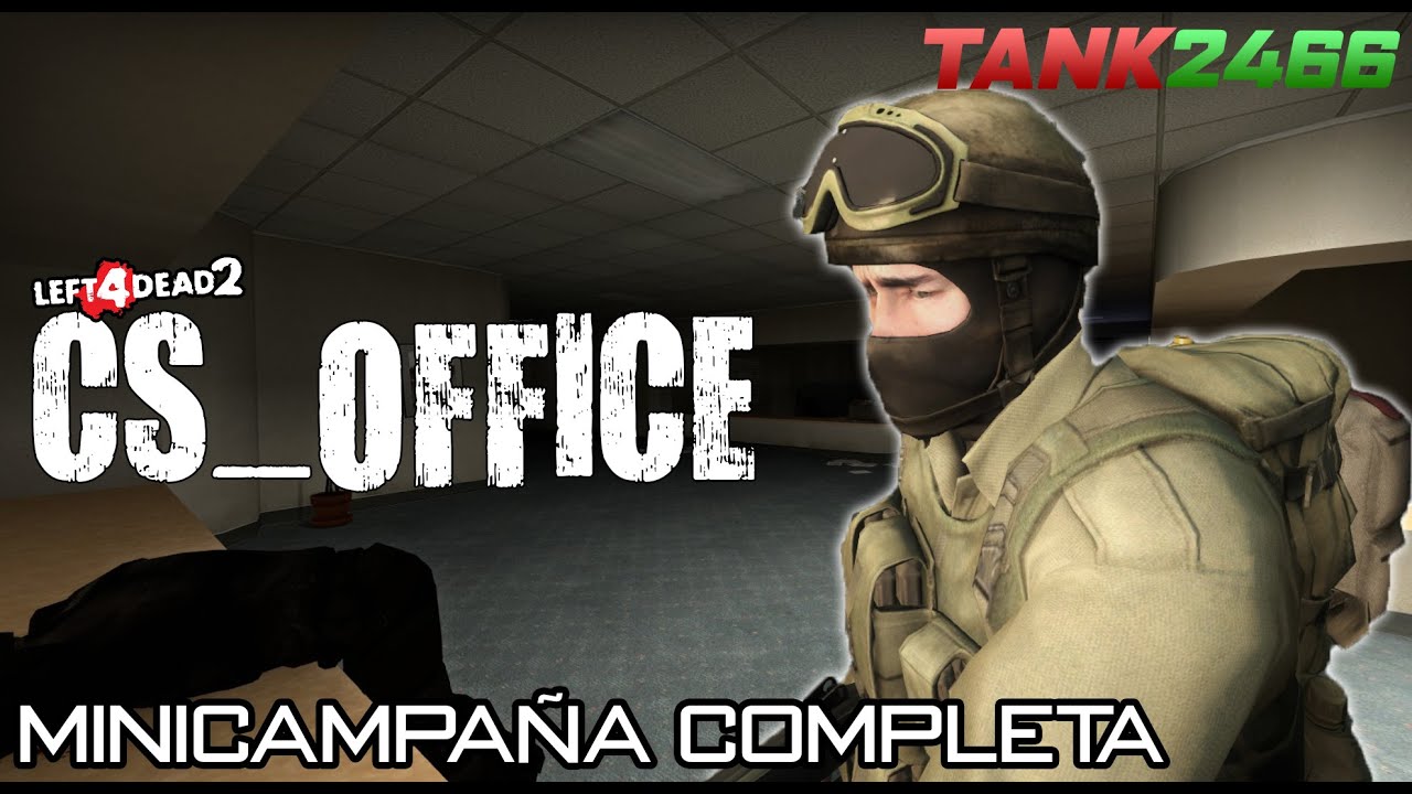 Minicampaña de COUNTER-STRIKE para LEFT 4 DEAD 2 #1 - CS_OFFICE - YouTube