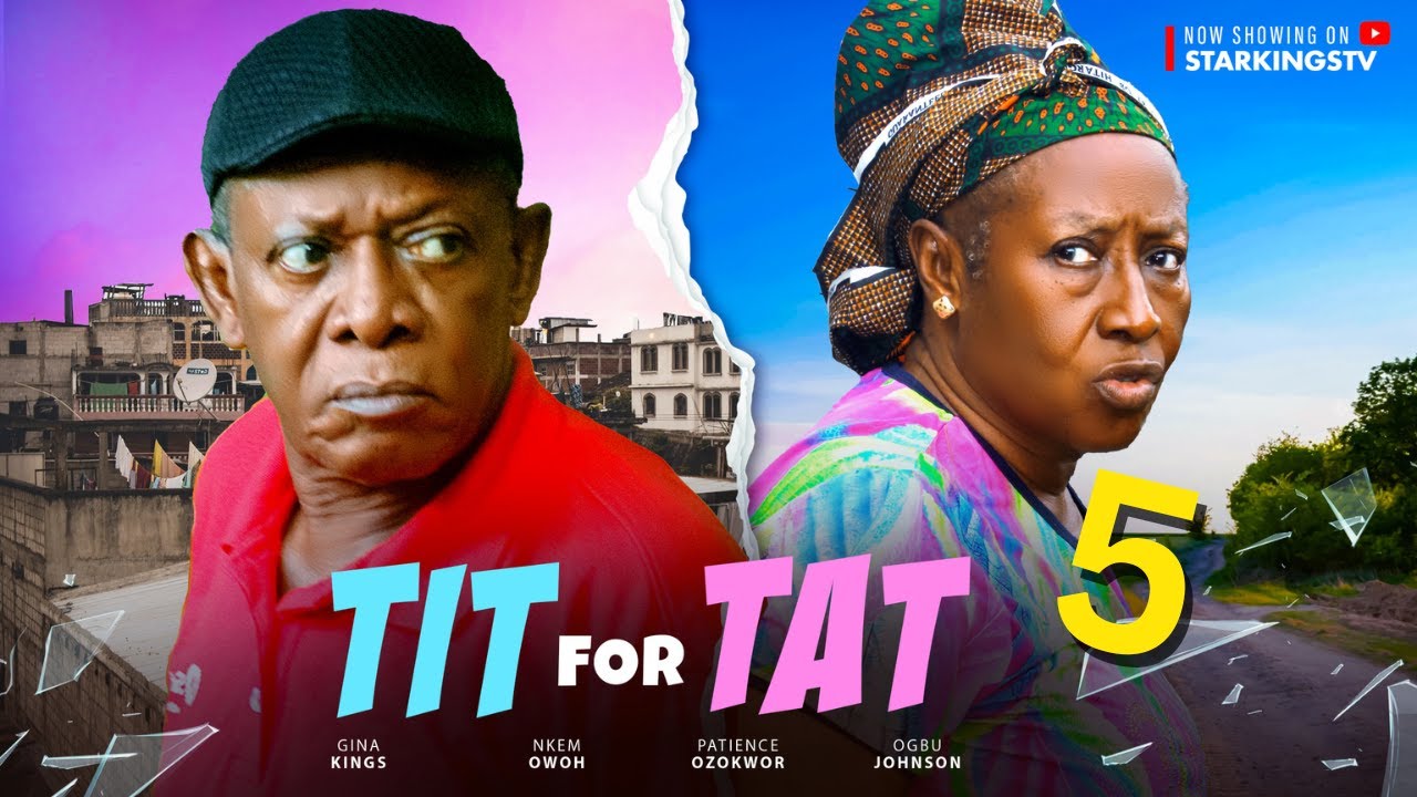 TIT FOR TAT 5 - NKEM OWOH, PATIENCE OZOKWOR, OGBU JOHNSON - 2024 Latest ...