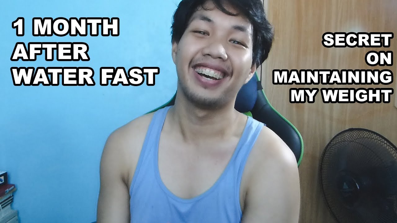 1 MONTH AFTER WATER FAST + SECRET ON MAINTAINING WEIGHT! - YouTube