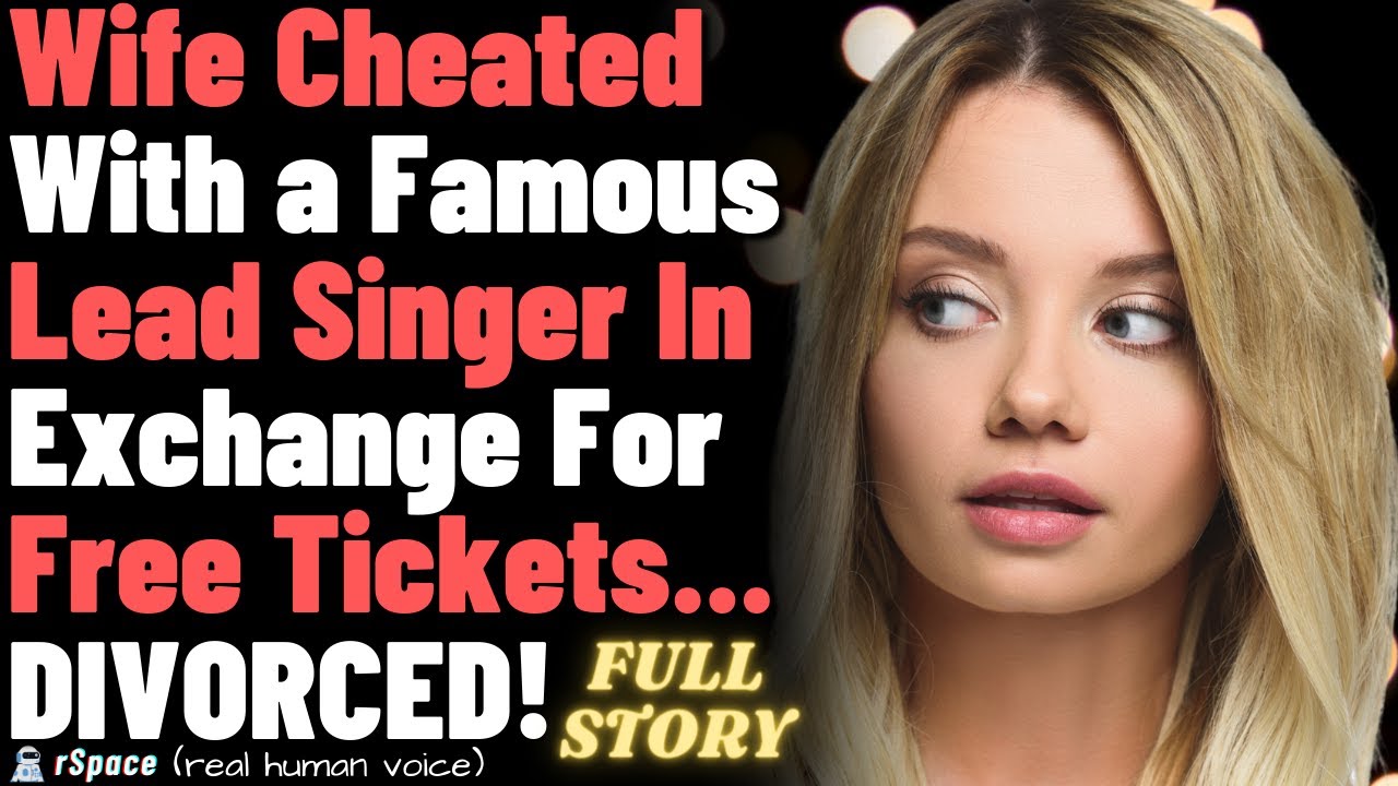 Wife Cheated With a Famous Lead Singer in Exchange for Free Tickets ...