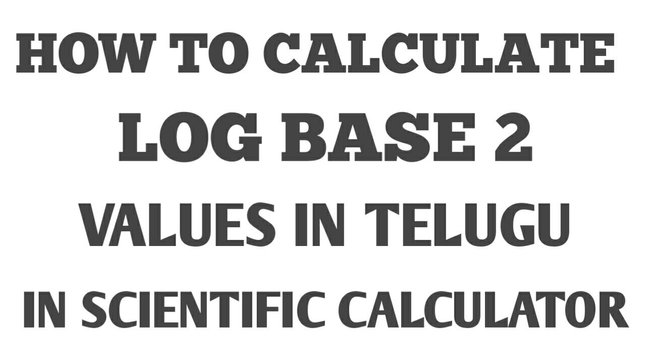 HOW TO CALCULATE LOG BASE 2 VALUES IN TELUGU IN SCIENTIFIC CALCULATOR