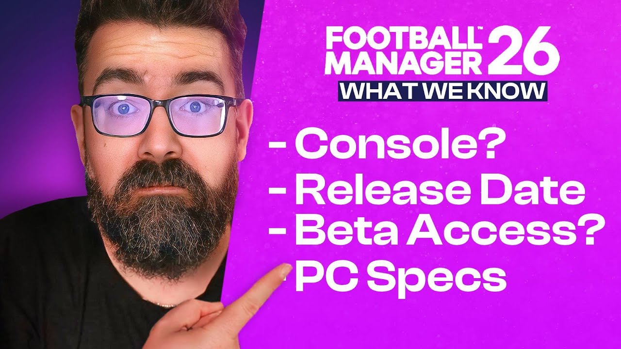 FM26 - Everything We Know So Far! Release Date, Price, Early Access ...