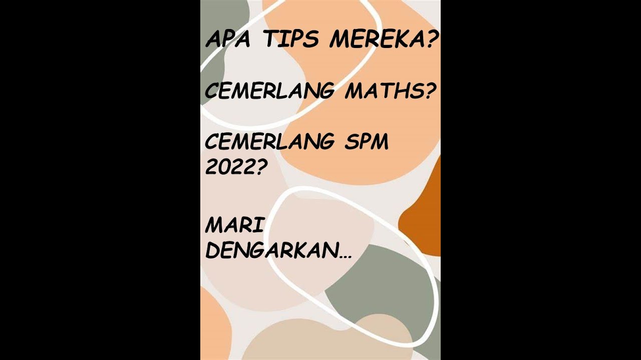 TIPS DAN RAHSIA CEMERLANG MATHS? SPM? DENGARKAN DARI MEREKA CALON SPM ...