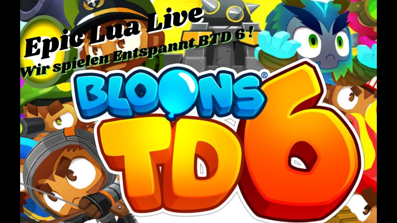 Bloons & Chilln : Ein Weiterer Cooler Entspannter BTD 6 live Stream mit ...