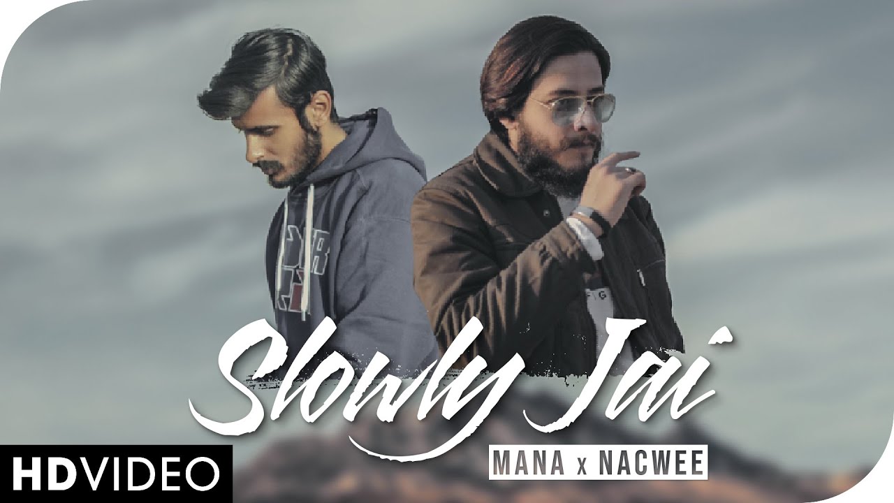 Slowly Jai (Urdu Rap) | Mana x Nacwee | prod. by Farasat Anees | New ...