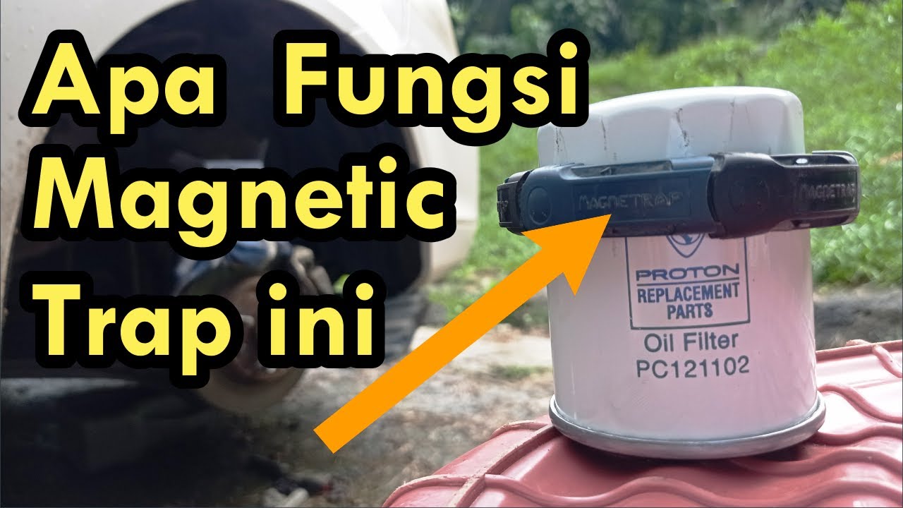 Fungsi Magnet Trap Cara Penjagaan Enjin Kereta YouTube fungsi-magnet-trap-cara-penjagaan-enjin-kereta-youtube