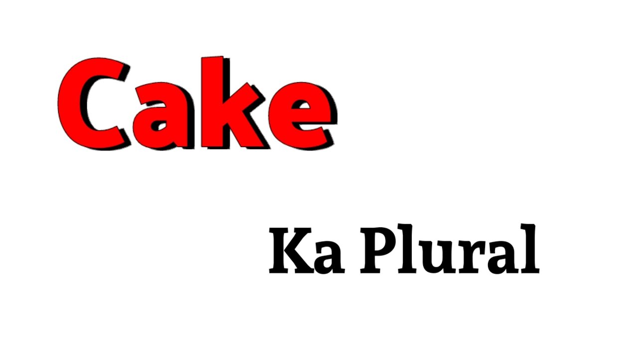 cake ka plural / cake ka plural form / cake ka plural word / plural of ...
