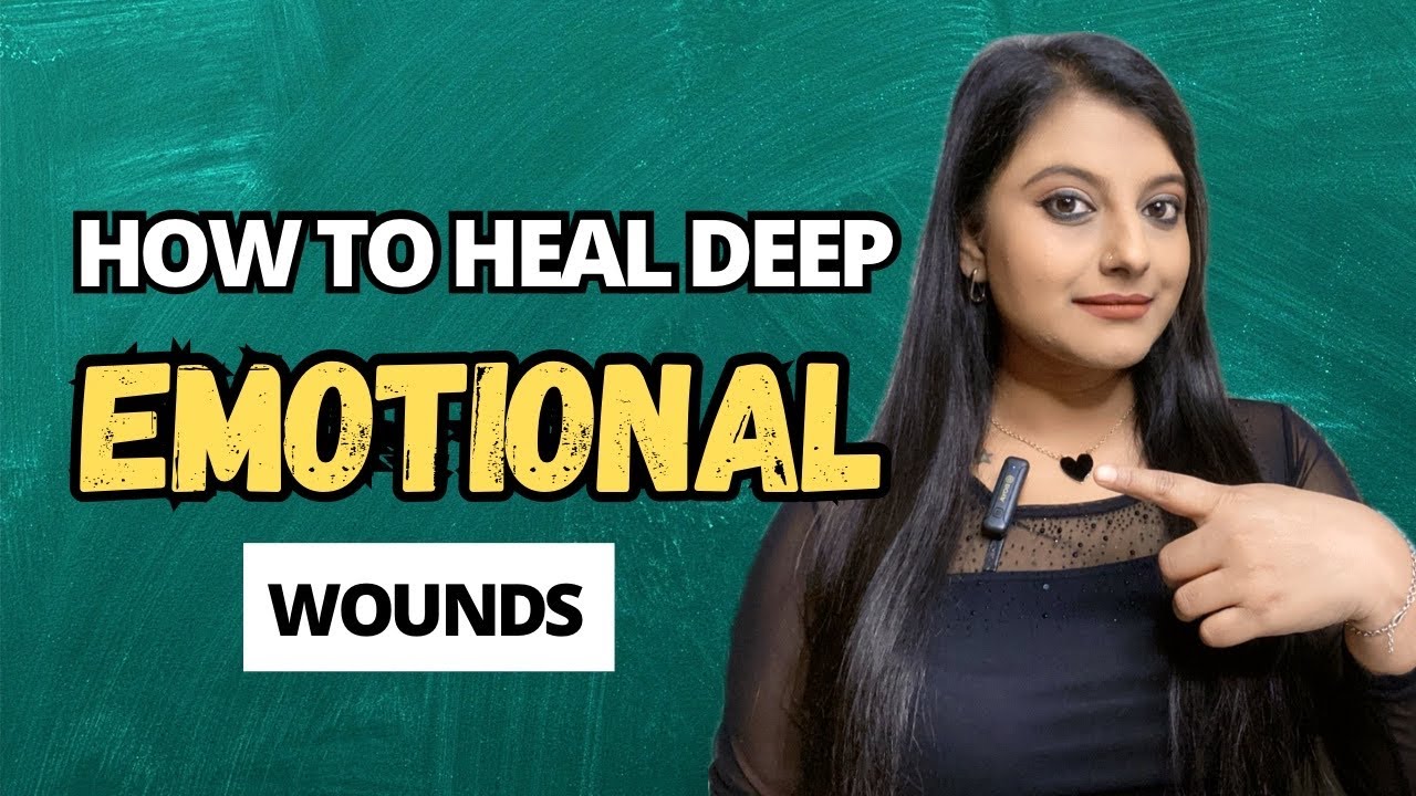 How to heal deep emotional wounds - YouTube