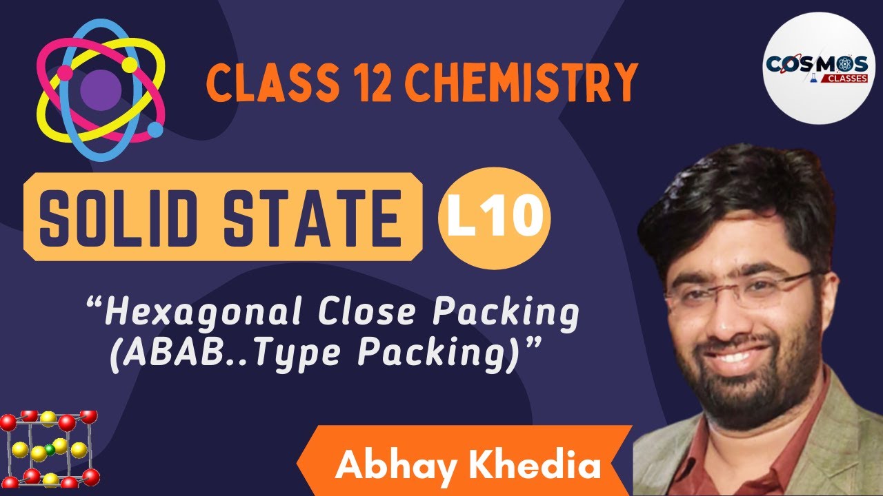 SOLID STATE - L10 | Hexagonal Close Packing (ABAB...Packing) |JEE/NEET ...