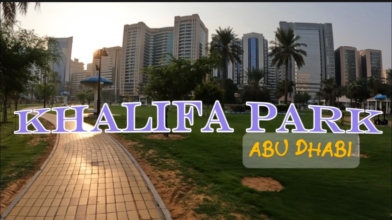 Khalifa Park What Happened ? | Abu Dhabi 🇦🇪 - YouTube