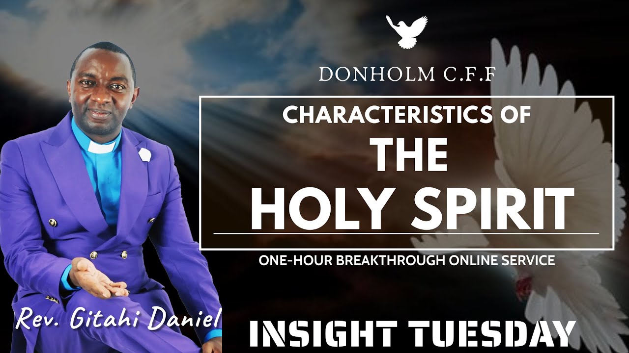 REV. GITAHI DANIEL || CHARACTERISTICS OF THE HOLY SPIRIT || INSIGHT ...
