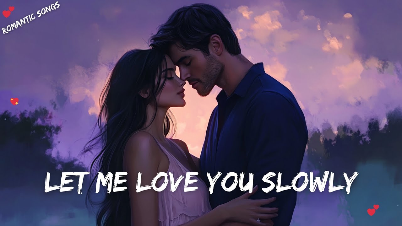 Let Me Love You Slowly 💖 A Heartfelt Love Song | Official Music Video ...