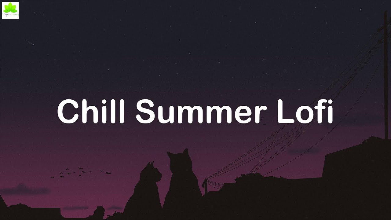 Chill Summer Lofi ~ [cozy lo-fi hip hop beats] - YouTube