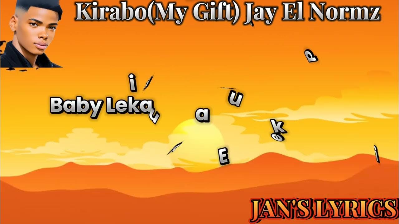 Kirabo (My Gift) Official Lyrics Video By Jay El Normz - YouTube