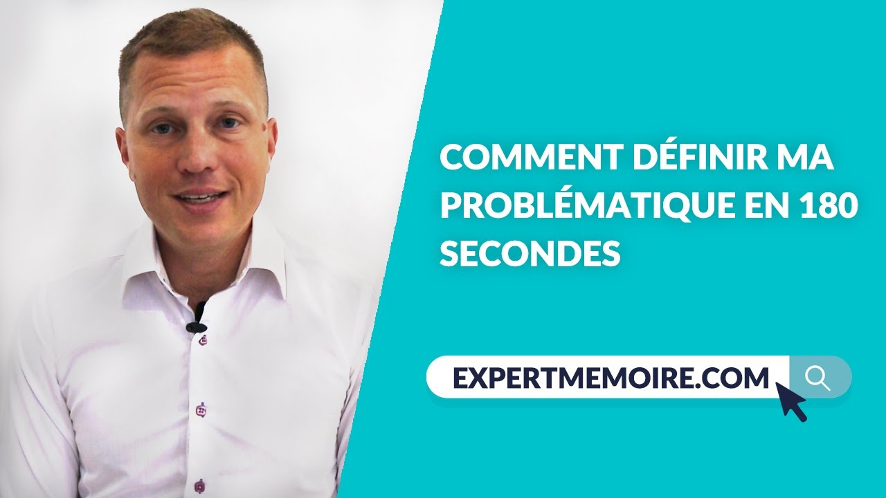 Comment définir ma Problématique de Mémoire en 180 secondes? - YouTube