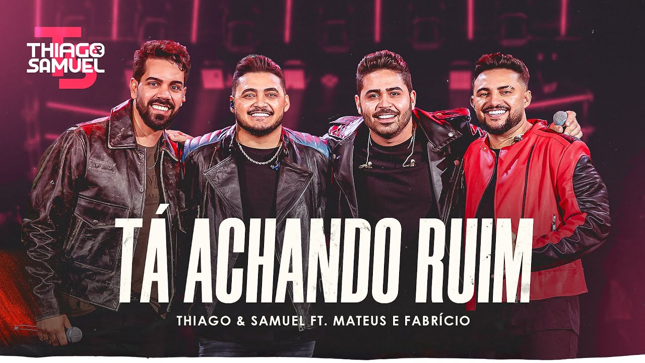 Thiago & Samuel, Mateus & Fabrício - Tá Achando Ruim (Clipe Oficial) - YouTube