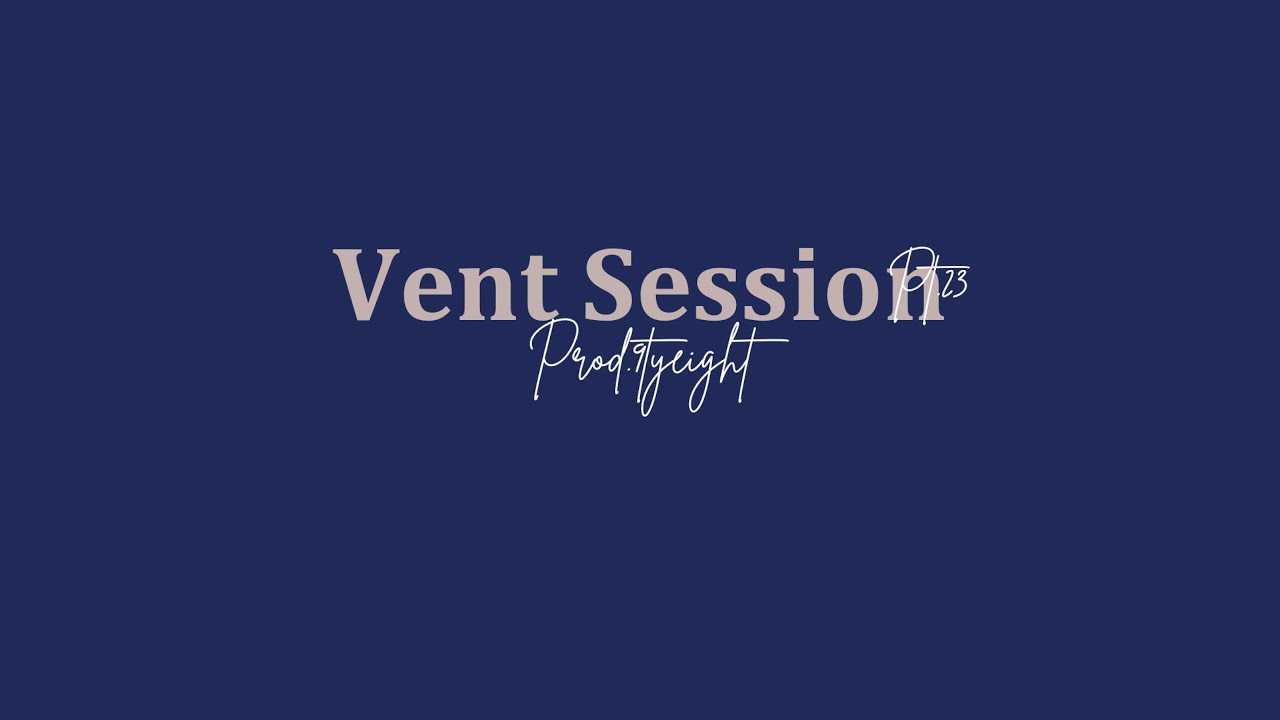 Vent Session Pt. 23 - YouTube