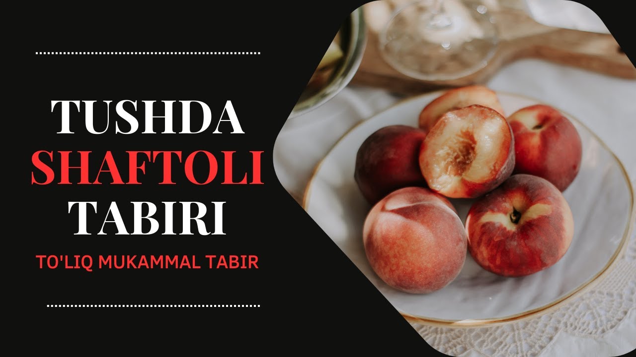 TUSHDA SHAFTOLI TABIRI | TUSHDA SHAFTOLINI KO'RSA TABIRI NIMA BO'LADI ...
