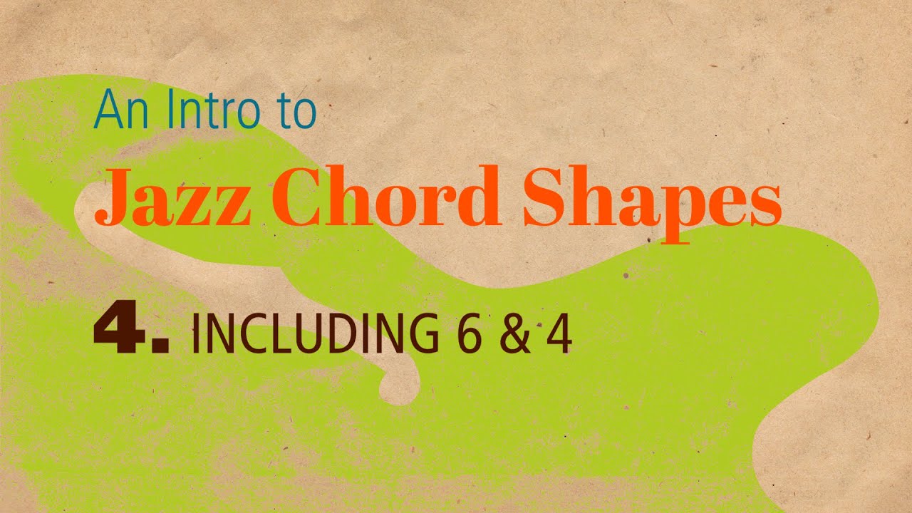 An Intro to Jazz Guitar Chord Shapes 4: Including 6 & 4 (and 2, too ...