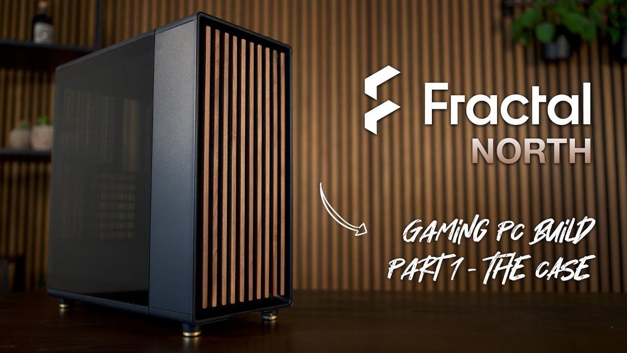Building My Dream Gaming Setup #1: Case - Fractal North Black TG - YouTube
