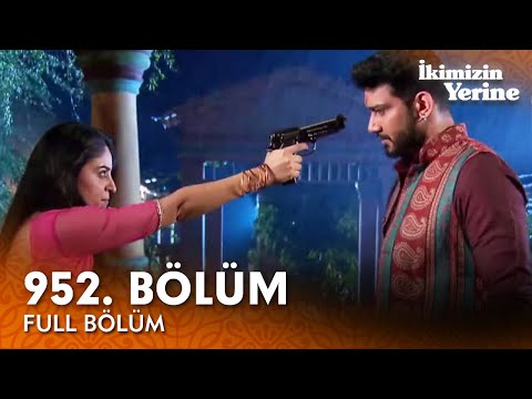 İkimizin Yerine Hint Dizisi | 952. Bölüm