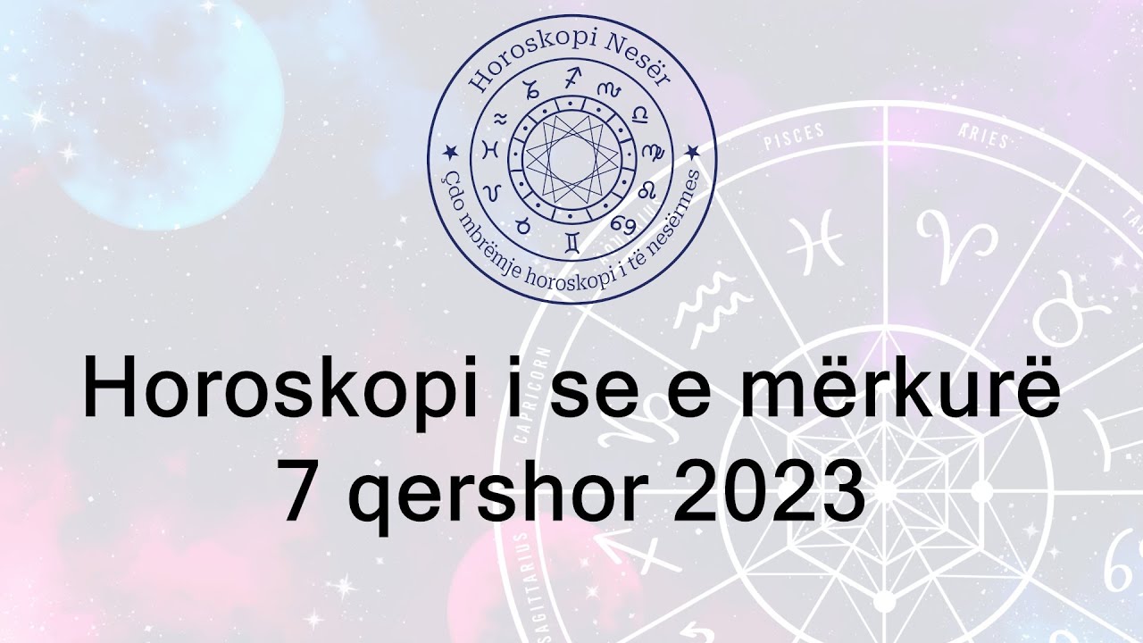 Horoskopi i se e mërkurë 7 Qershor 2023 - YouTube