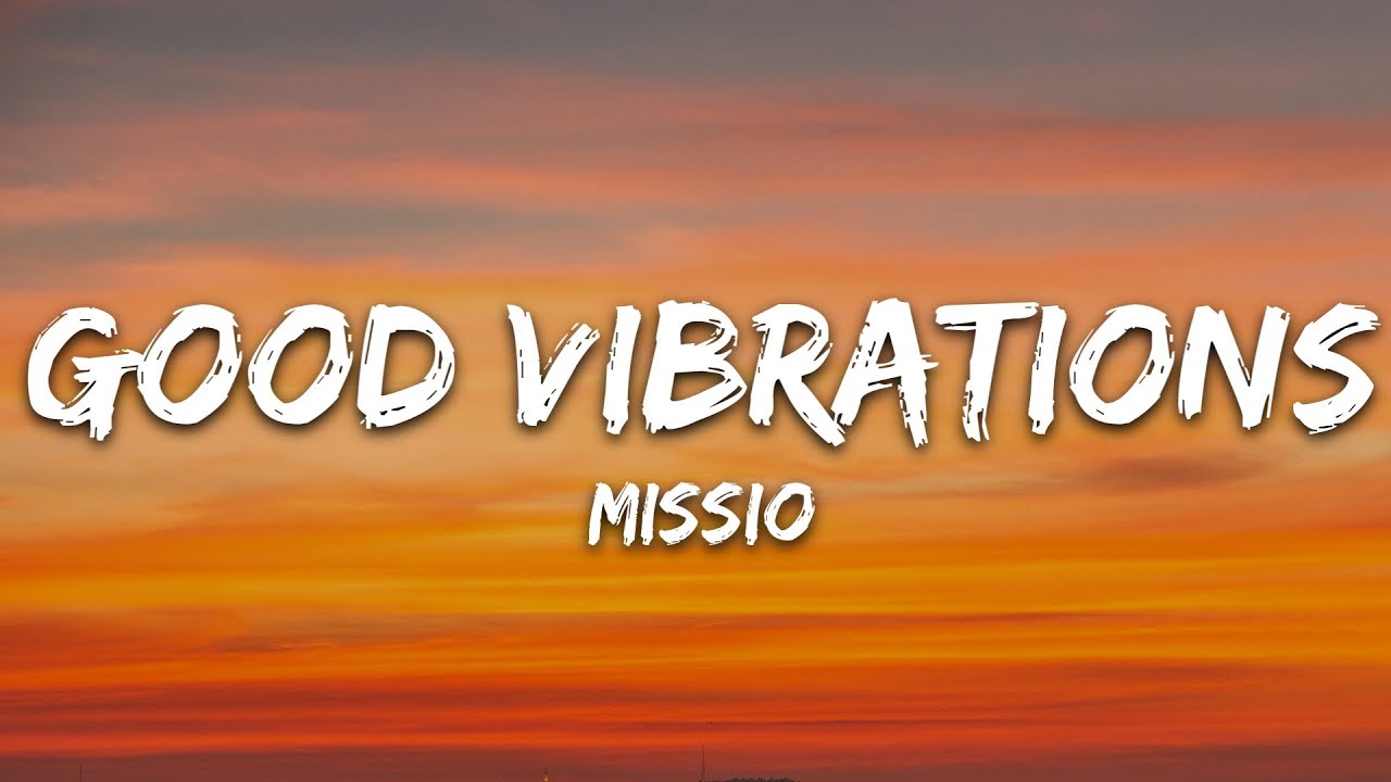 MISSIO - Good Vibrations (Lyrics) - YouTube